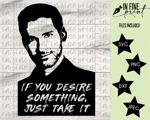 If You Desire Something Take It // Lucifer Morningstar SVG // - Etsy
