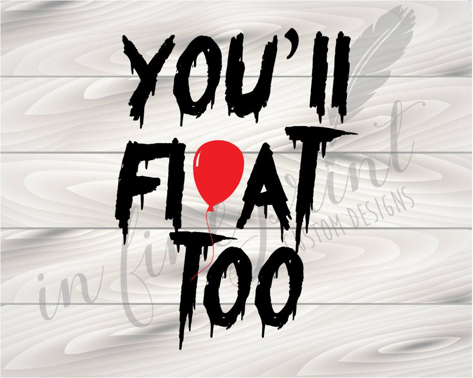 IT We All Float // You'll Float Too // IT Movie Sayings - Etsy