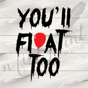 IT We All Float // You'll Float Too // IT Movie Sayings Digital ...