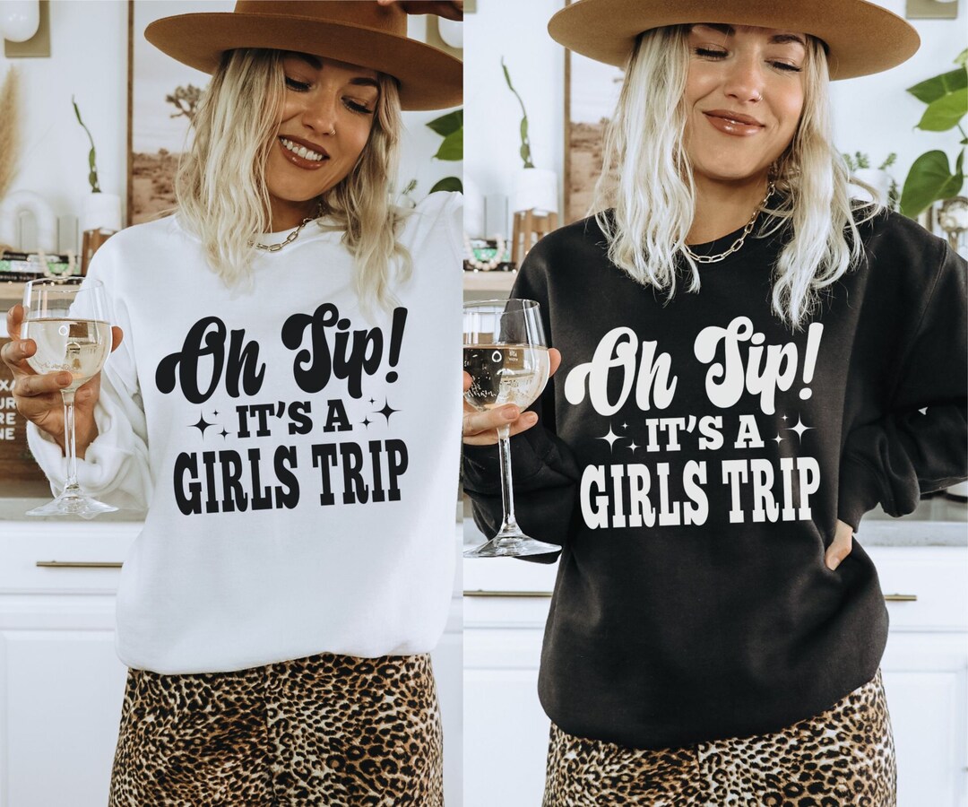 Girls Trip Shirts, Oh Sip Its A Girls Trip, Girls Weekend, Funny Group Vacation Sweatshirts ...