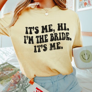 Gift for Bride, Funny Bride Shirt, Engagement Gift, Its Me Hi Im the ...