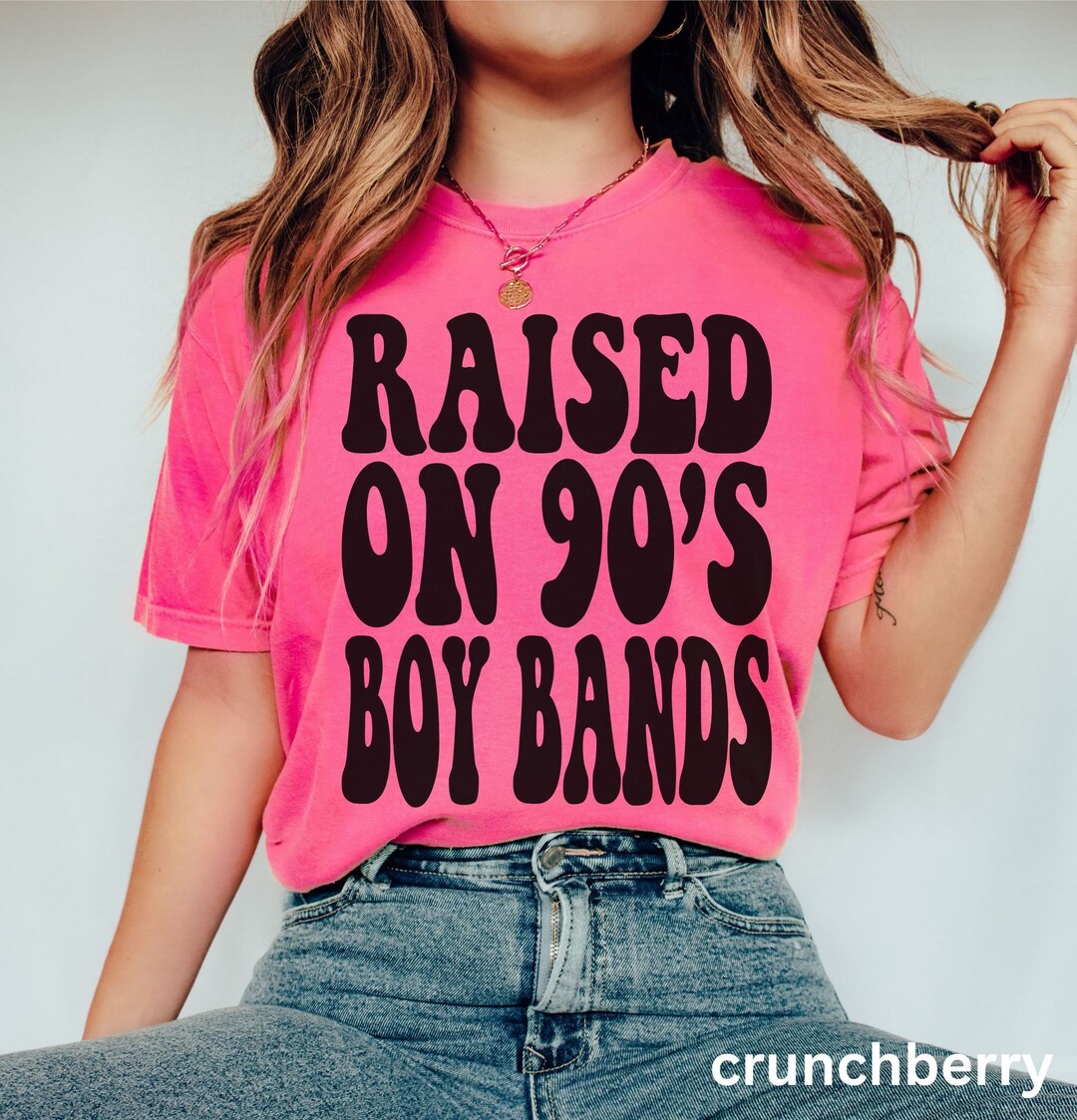 Raised on 90s Boy Bands, 90s Kid Shirt, Comfort Colors 90s Shirt ...