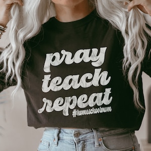 Homeschool Mom Shirt, Pray Teach Repeat, Homeschool Mama Shirt ...