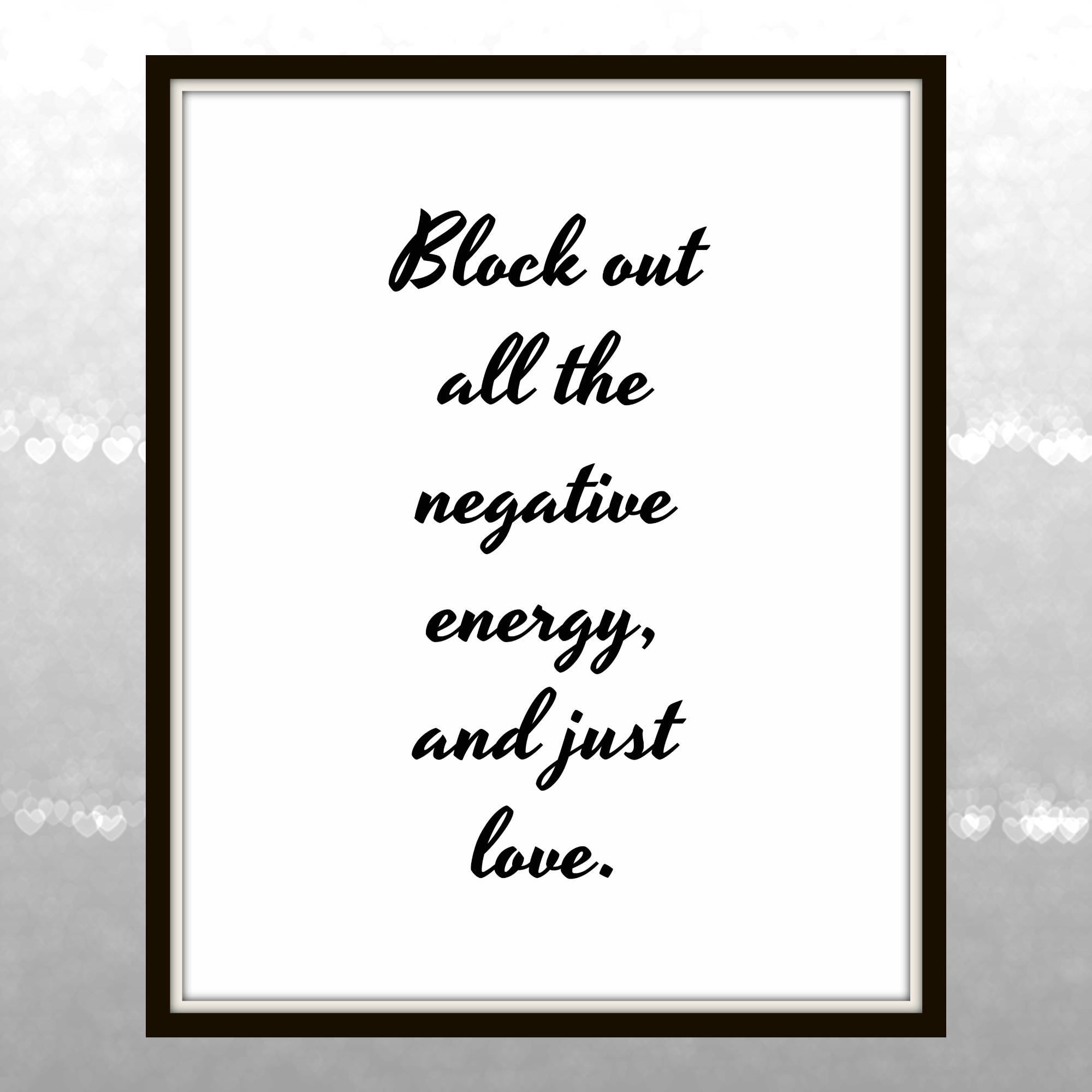 Block out all the negative energy and just love. Quote | Etsy