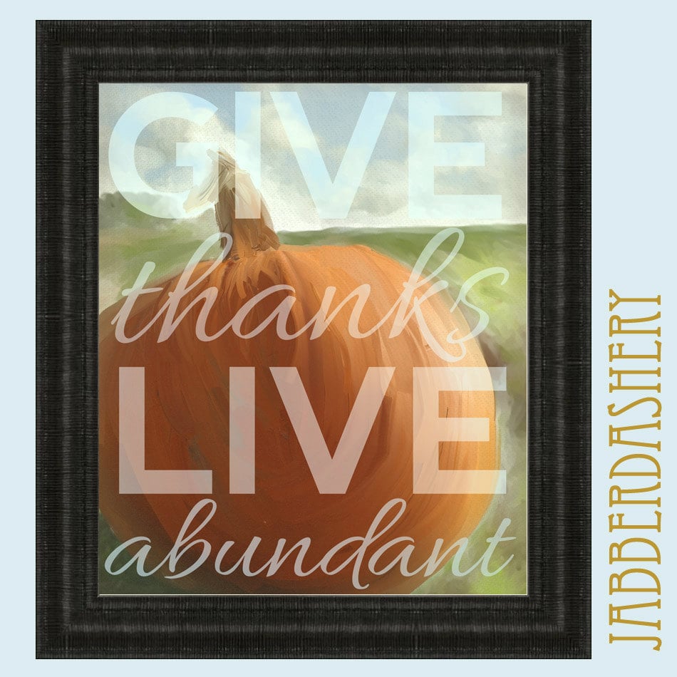 Give Thanks Live Abundant Thanksgiving 8x10 Photograph Painting Quote ...