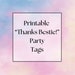 Instant Download Printable Party Favor Tags - "thanks Bestie!" - Etsy