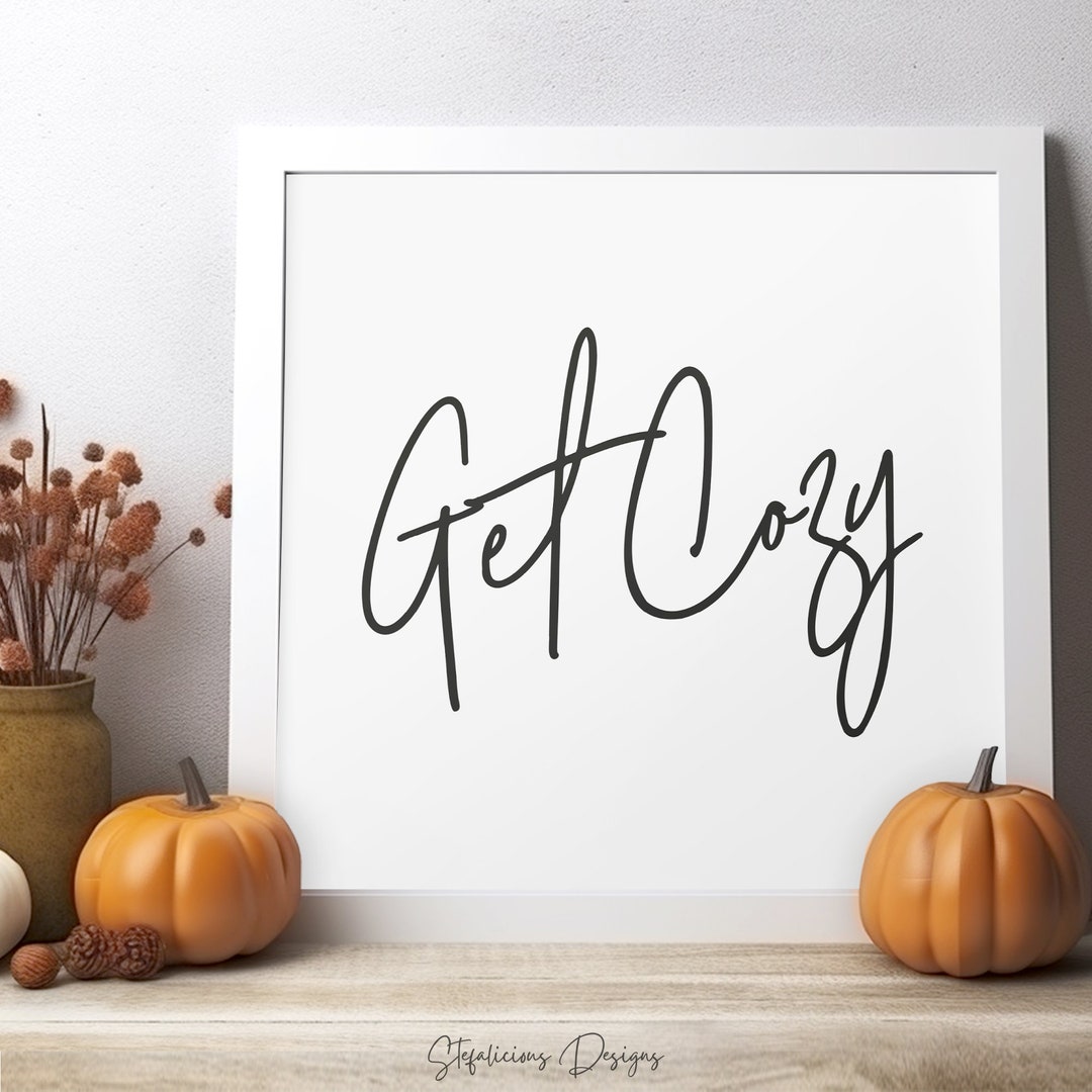 Get Cozy, Fall Wall Art, Modern Rustic Farmhouse Printable Decor ...
