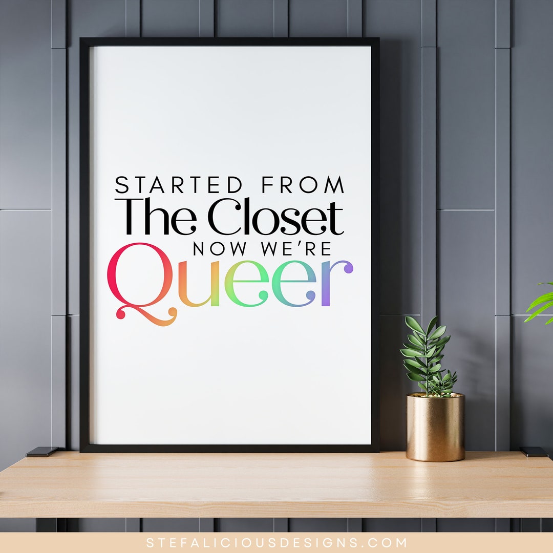 Printable Pride Pun Wall Art, Started From the Closet Now We're Queer ...