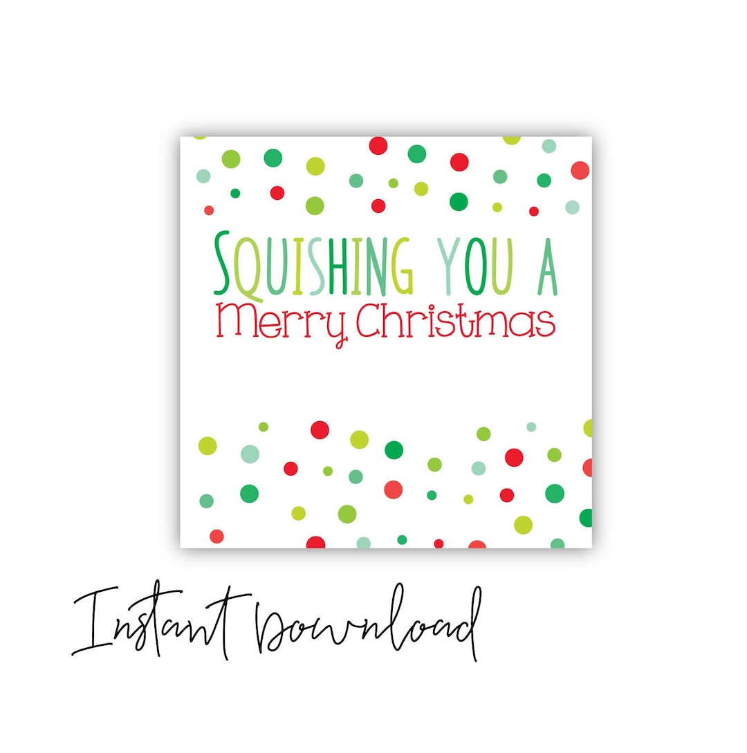 Squishy Printable Gift Tags | Squishing You a Merry Christmas Printable ...