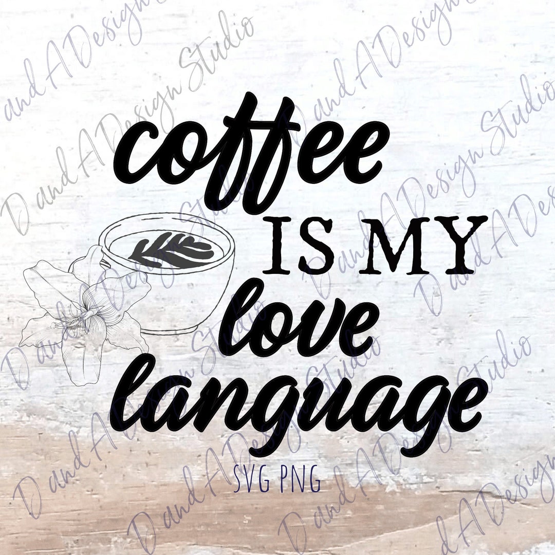 Coffee is My Love Language SVG PNG - Caffeine Clip Art (digital ...