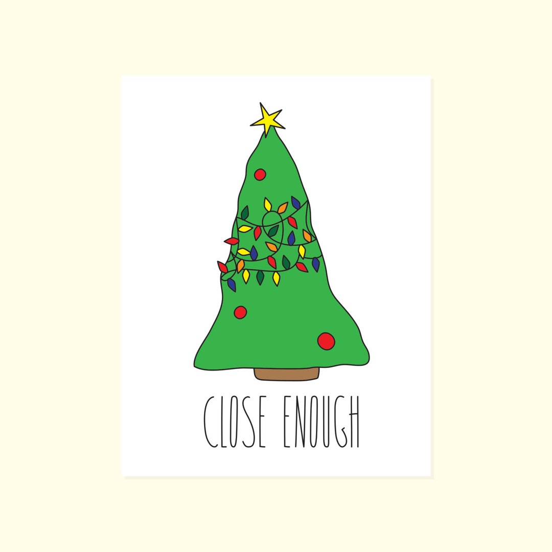 Snarky Christmas Card. Humor. Close Enough. Messy Decorations. - Etsy