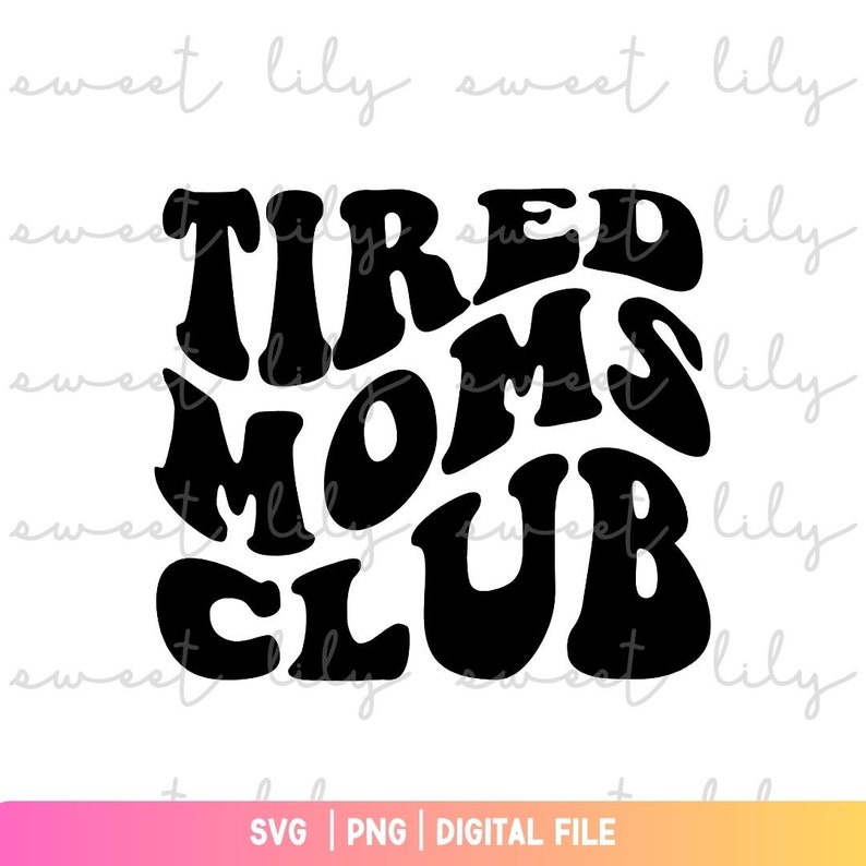 Tired Moms Club SVG | PNG | Digital File | Mom | Mama | Funny | Retro ...