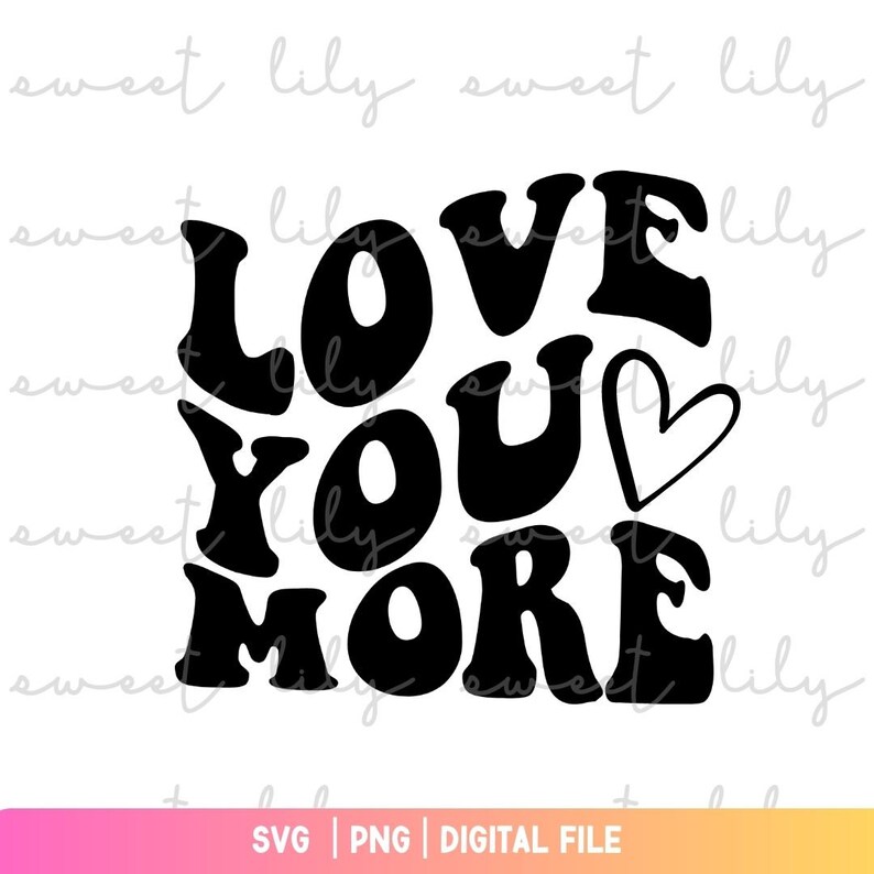 Love You More SVG | PNG | Digital File | Retro | Wavy | Mama Cutting ...
