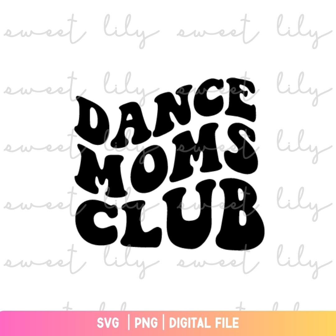 Dance Moms Club SVG | PNG | Digital File | Retro | Wavy | Mama ...