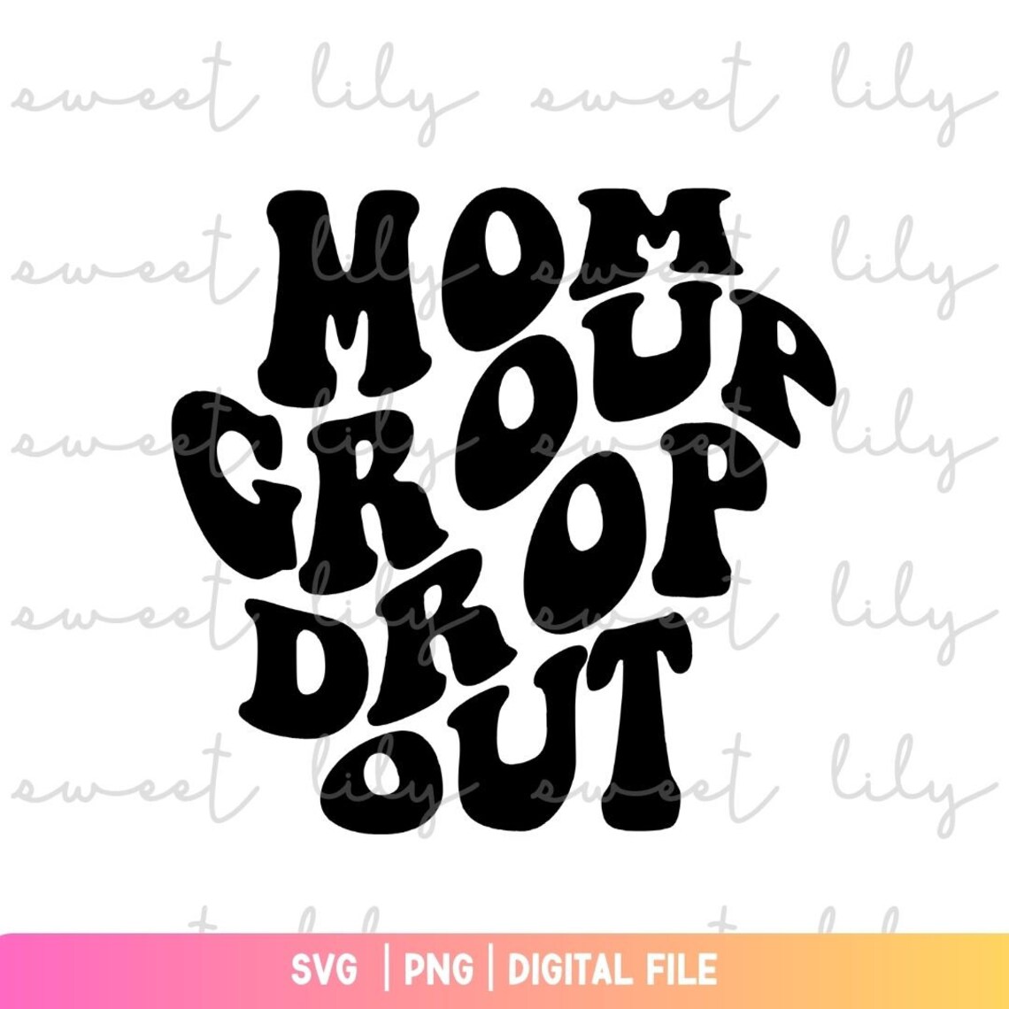 Mom Group Drop Out SVG | PNG | Digital File | Mom Life | Mama | Groovy ...