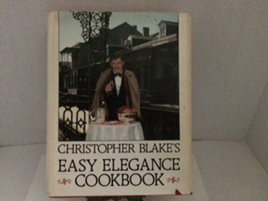 Christopher Blake's Easy Elegance Cookbook by Christopher Blake (1978 ...