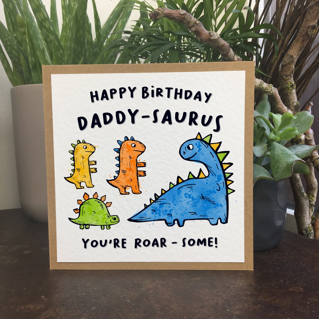 Daddy Birthday Card Daddy-saurus Any-saurus Happy Birthday You're Roar ...