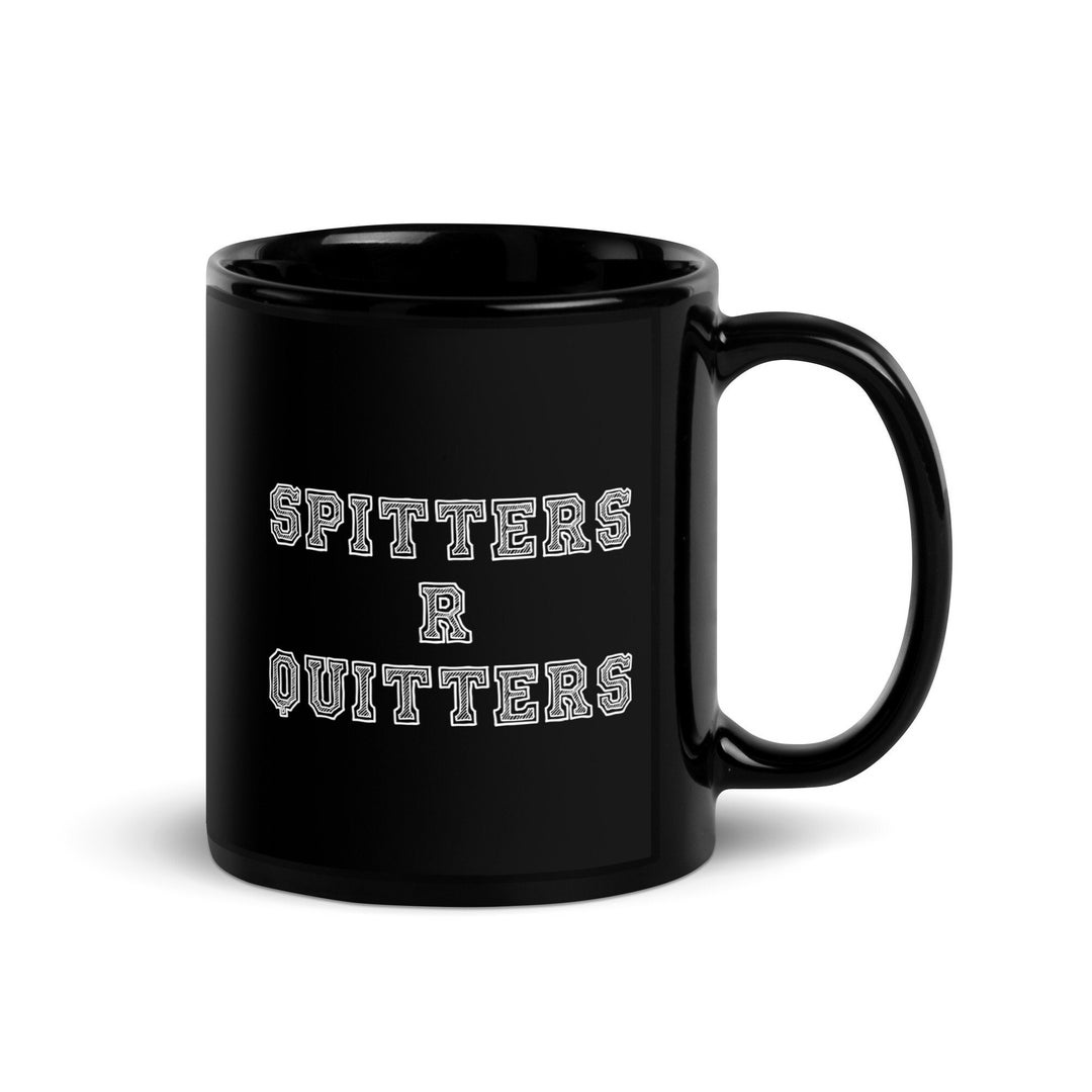 Spitters Are Quitter! Black Glossy Mug - Etsy