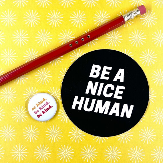 Nice Human Kindness Sticker Be A Nice Human Vinyl Sticker Be A Nice ...