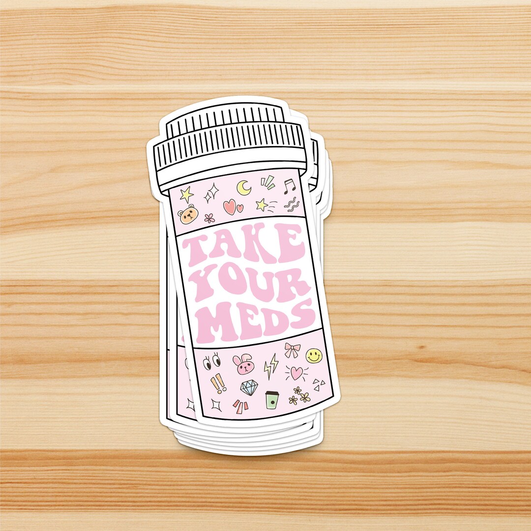 Take Your Meds Vinyl Sticker WATERPROOF - Etsy
