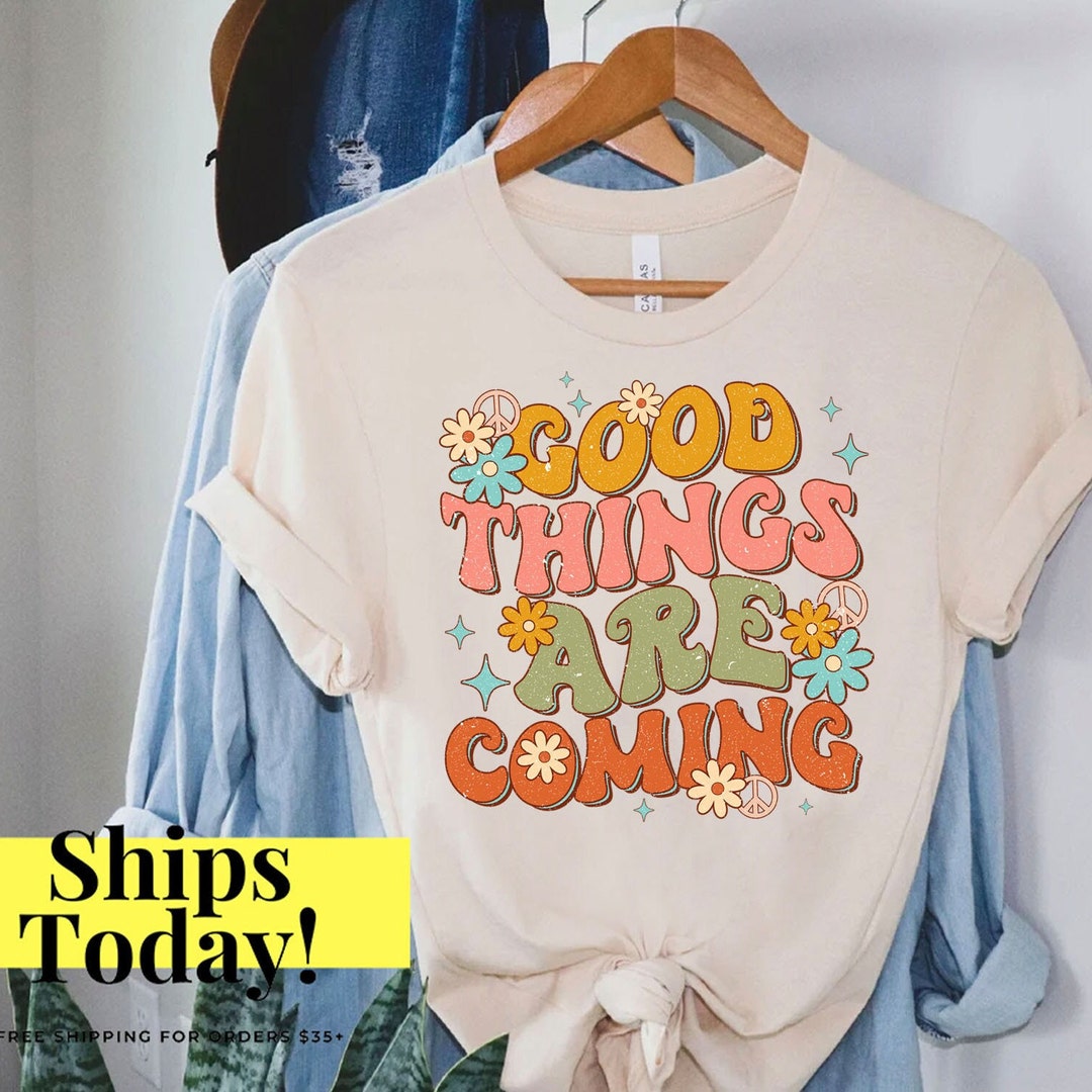 Good Things Are Coming Shirt for Women Mental Health T Shirt - Etsy