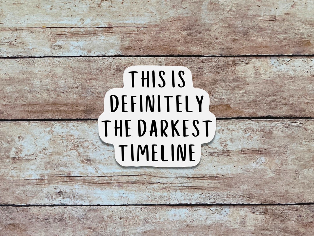 This is Definitely the Darkest Timeline | Community Sticker, Quote ...