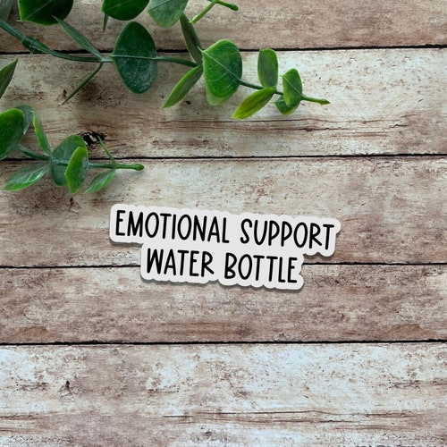 Emotional Support Water Bottle Quote Sticker Vinyl Sticker - Etsy