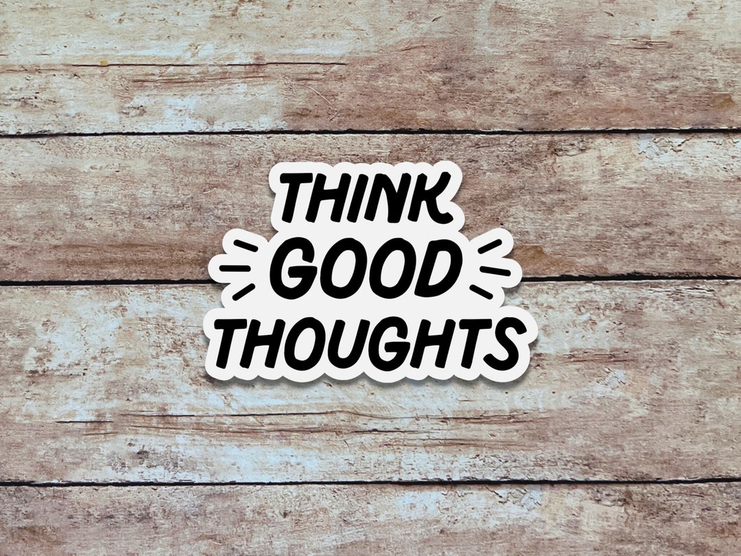 Think Good Thoughts | Positivity Sticker, Quote Sticker, Minimalist ...