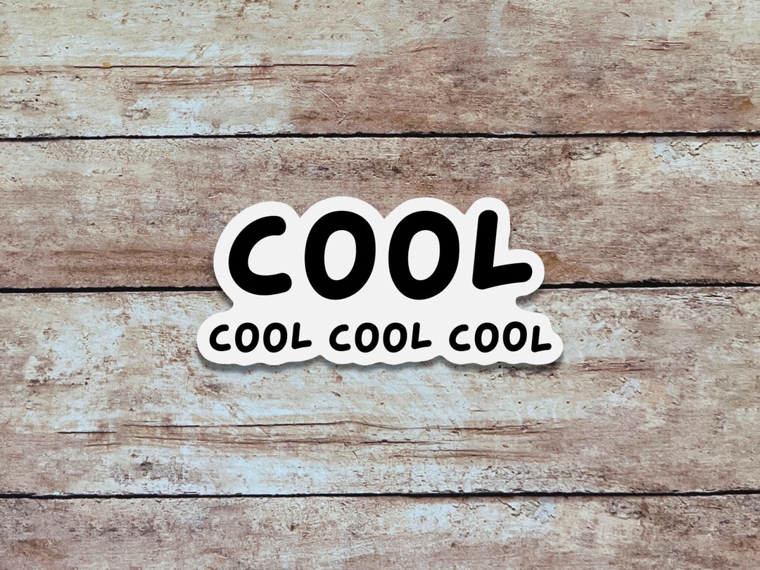 Cool Cool Cool | Community Sticker, Quote Sticker, Minimalist Vinyl ...