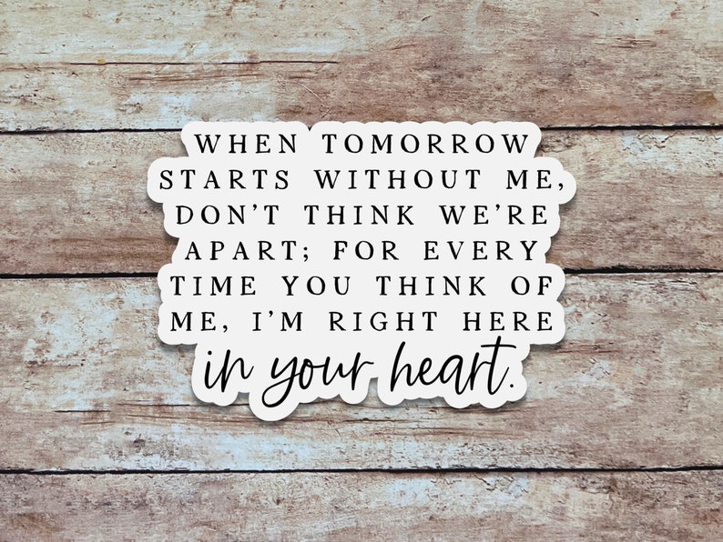 When Tomorrow Starts Without Me David Romano Poem, Quote Sticker, Vinyl ...