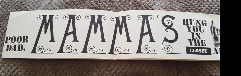 Oh Dad, Poor Dad, Momma's Hung You in the Closet and I'm Feelin' so Bad ...