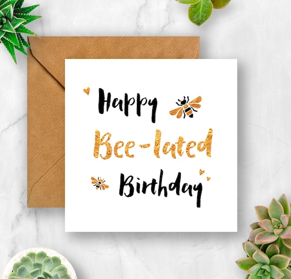 Happy Bee-lated Birthday Card Belated Birthday Card Birthday | Etsy