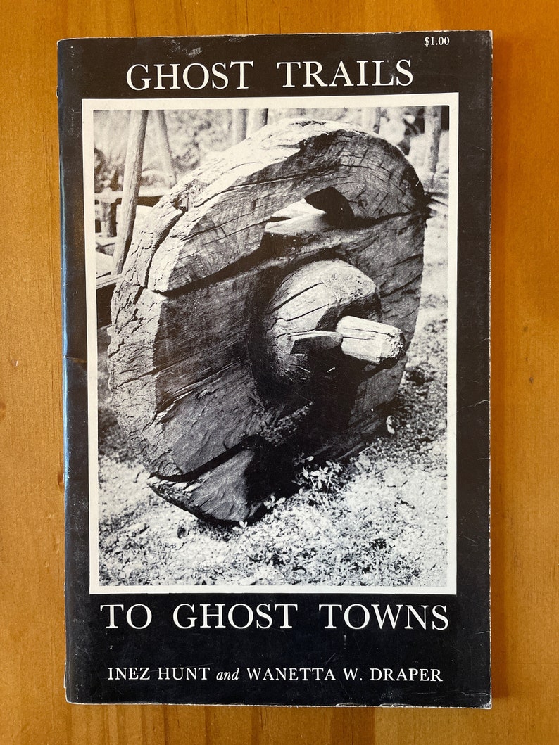 Ghost Trails to Ghost Towns by Inez Hunt and Wanetta W. Draper, 1972 - Etsy
