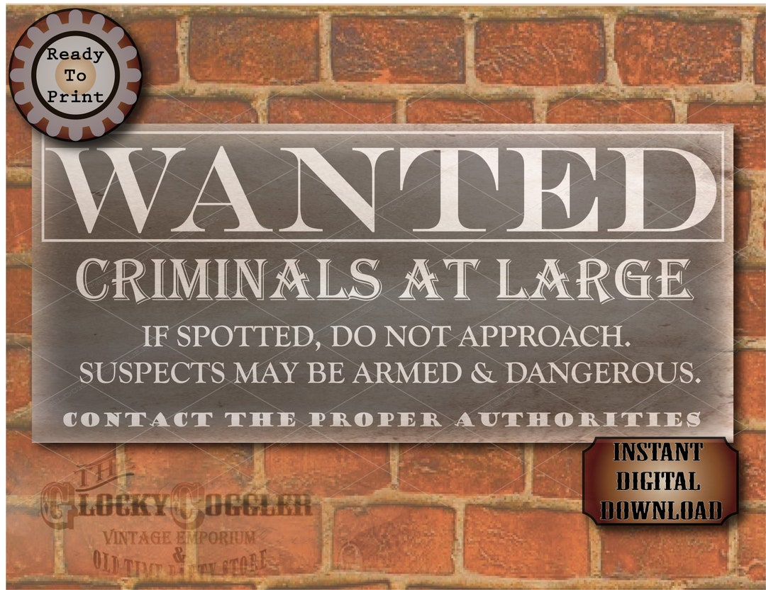 WANTED Criminals at Large Sign Printable JPG File ~ 5x11" Armed ...