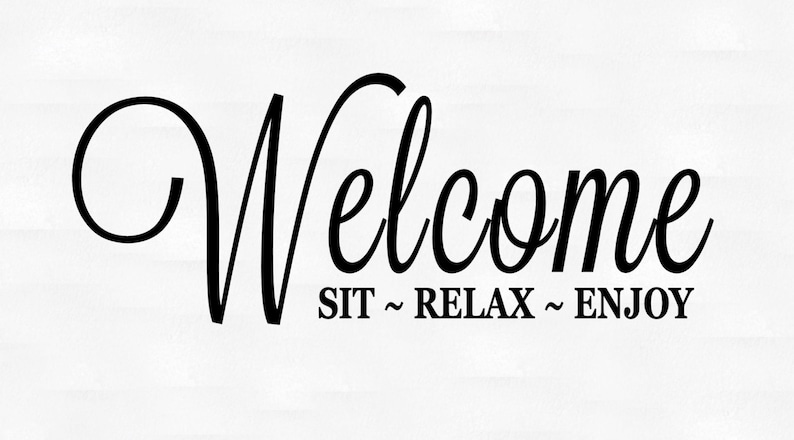 Welcome Sit relax enjoy vinyl wall decal | Etsy Welcome Sit relax enjoy vinyl wall decal | Etsy