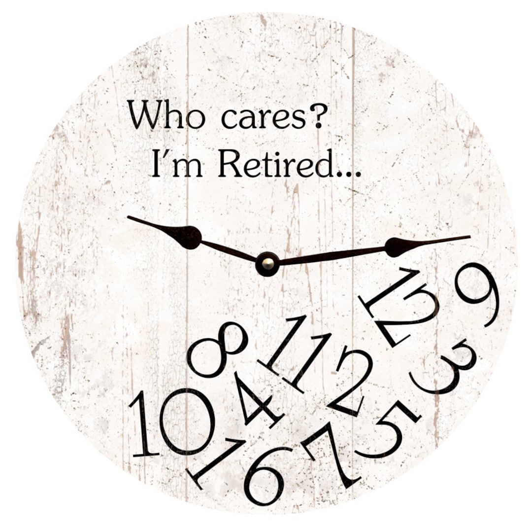White Who Cares I'm Retired Clock- Who Cares I'm Retired Clock - Etsy
