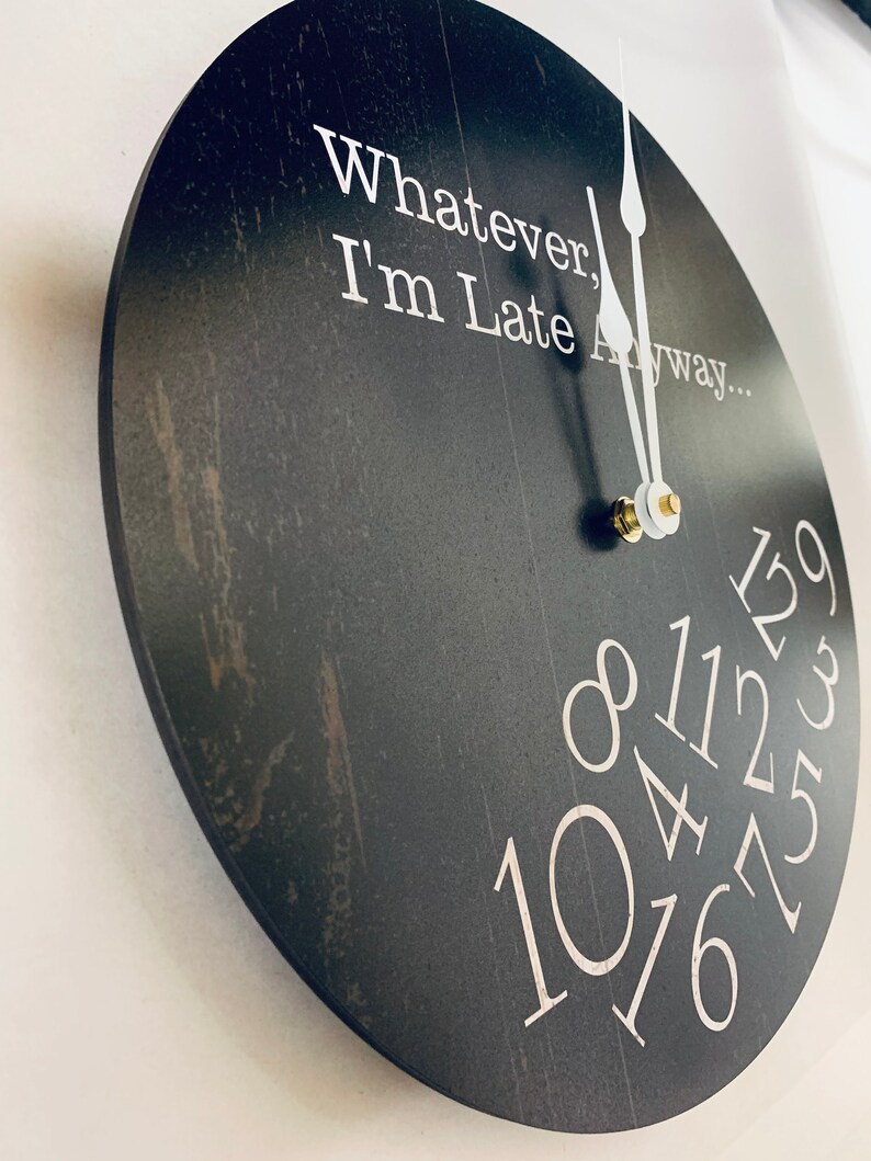 Whatever Clock I'm Late Anyway Clock - Etsy