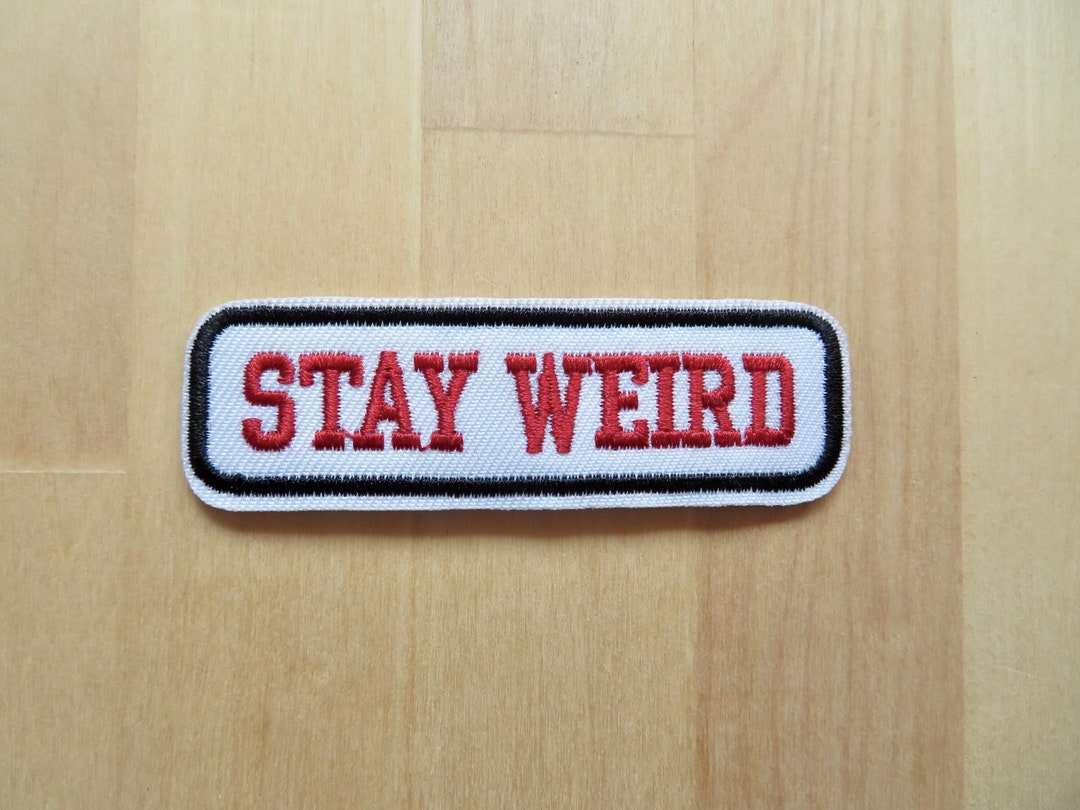 Stay Weird Iron on Patch, Funny Word Embroidered Applique Patch ...