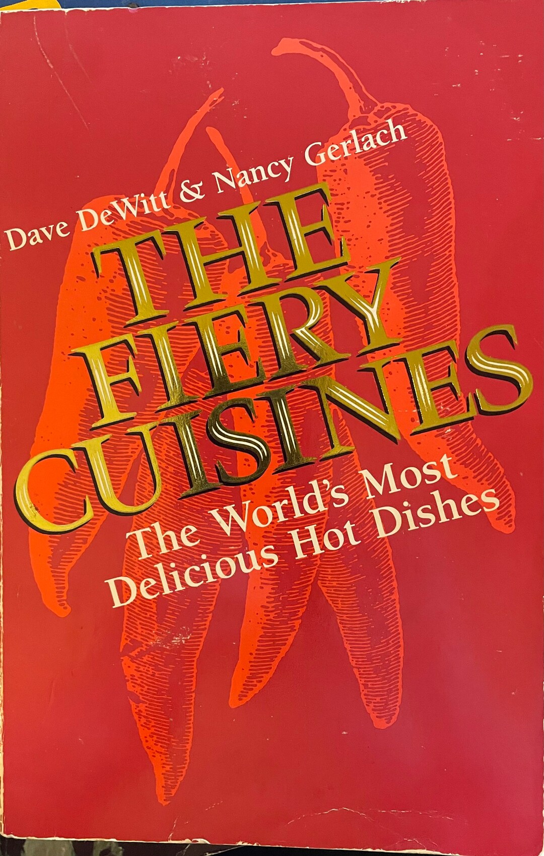 The Fiery Cuisines: the World’s Most Delicious Hot Dishes, Dave Dewitt ...