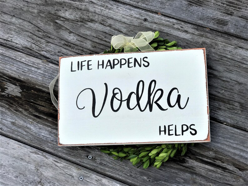Home Bar Signs / Vodka Sign / Gift for Vodka Lover / Life Happens Vodka ...