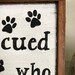 Who Rescued Who / Sign for Dog Lovers / Gift Idea for Pet Lovers ...