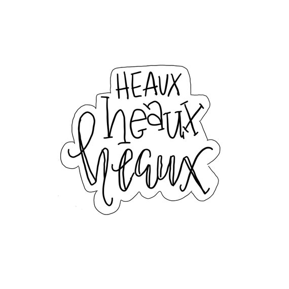 Heaux Heaux Heaux Hand Lettered Cookie Cutter | Etsy