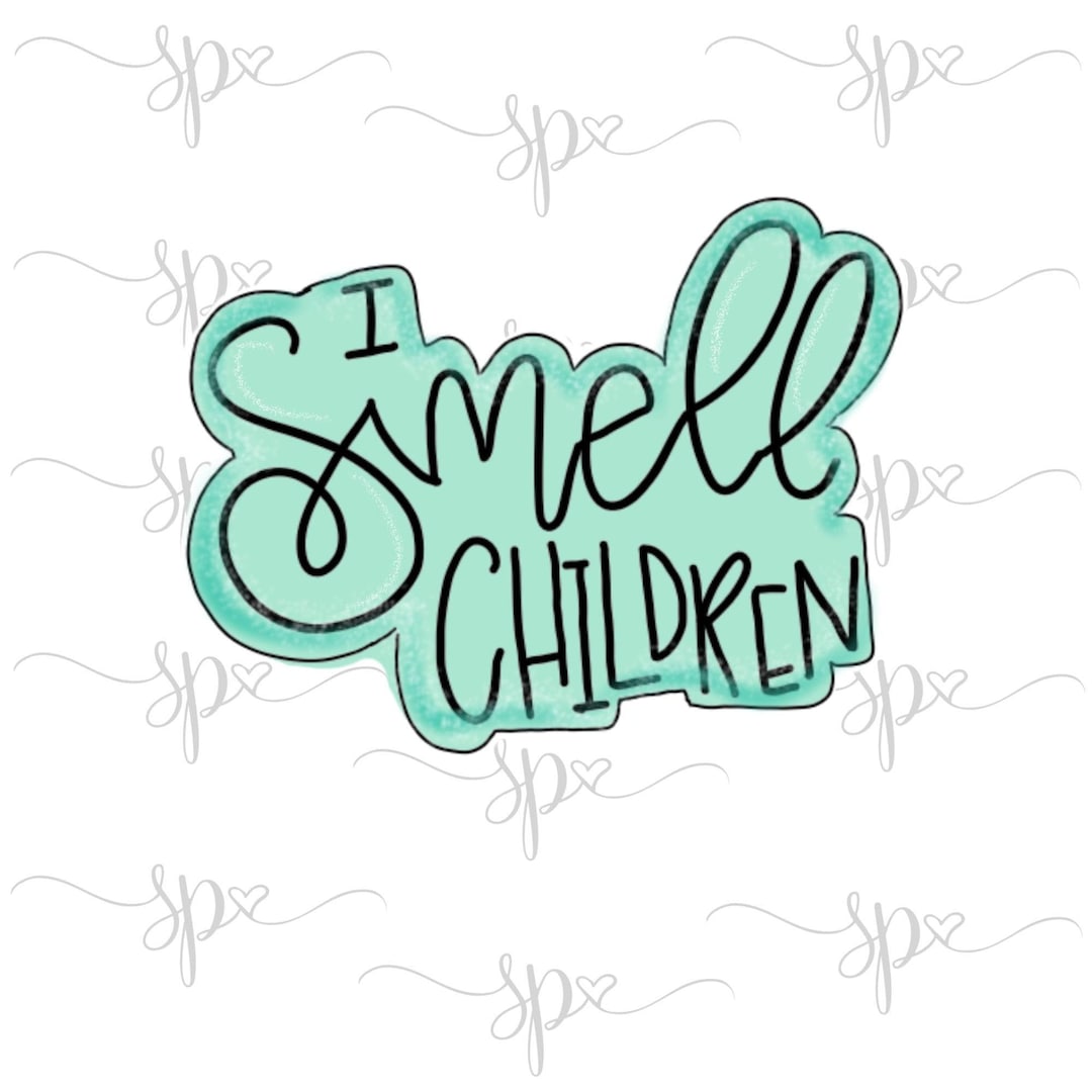 I Smell Children Hand Lettered Cookie Cutter - Etsy