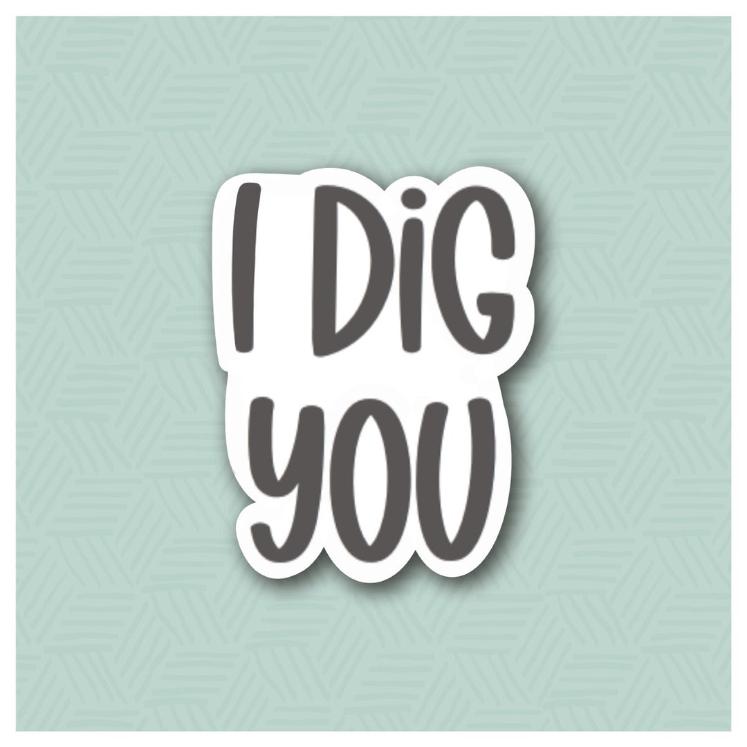 I Dig You Hand Lettered Cookie Cutter - Etsy