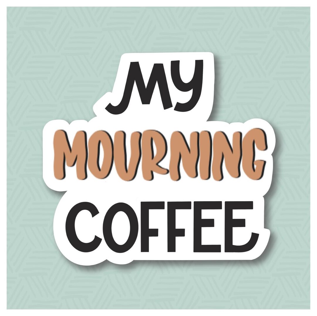 My Mourning Coffee Hand Lettered Cookie Cutter - Etsy