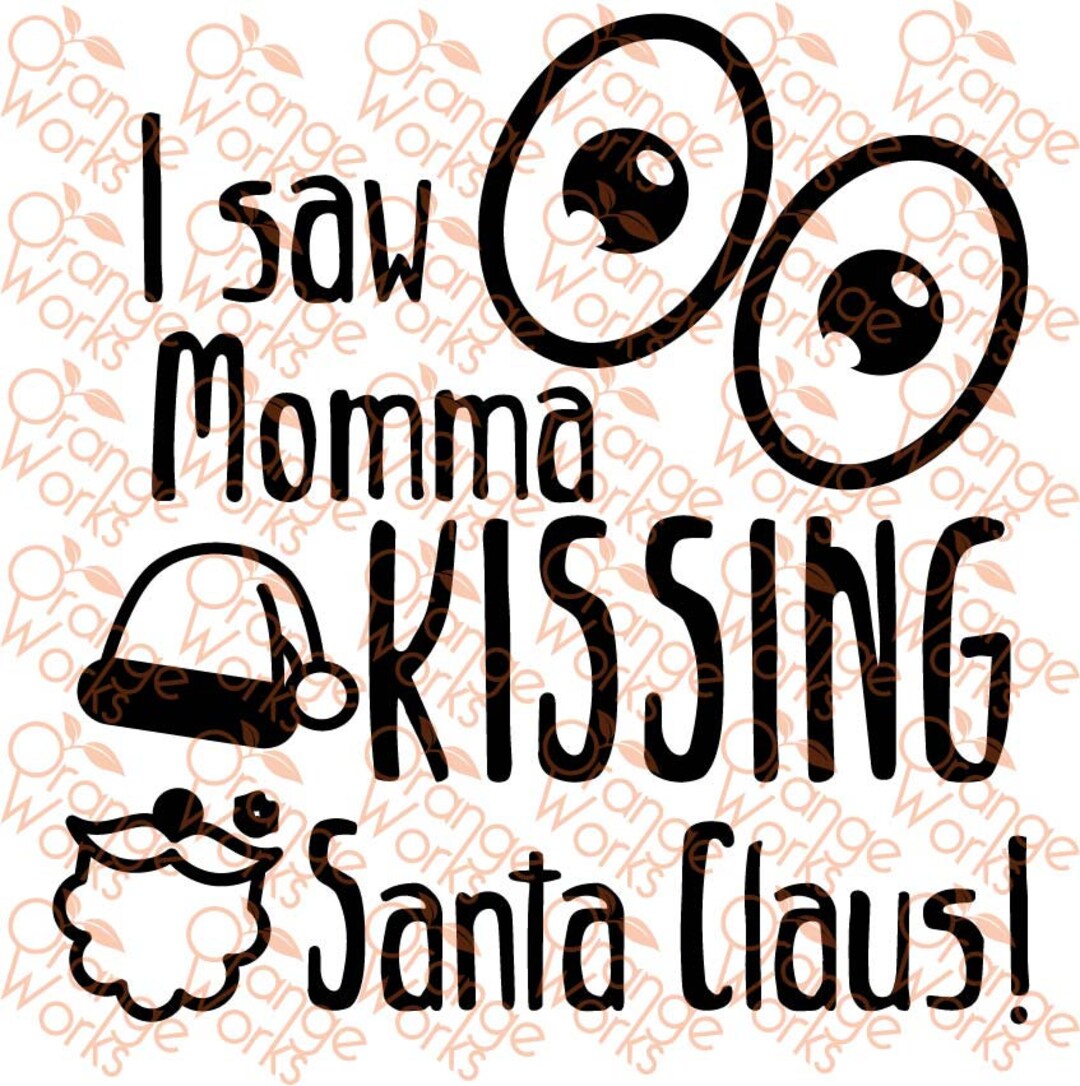 I Saw Mommy Kissing Santa SVG, PNG, Jpeg, Cut File, Instant Download ...
