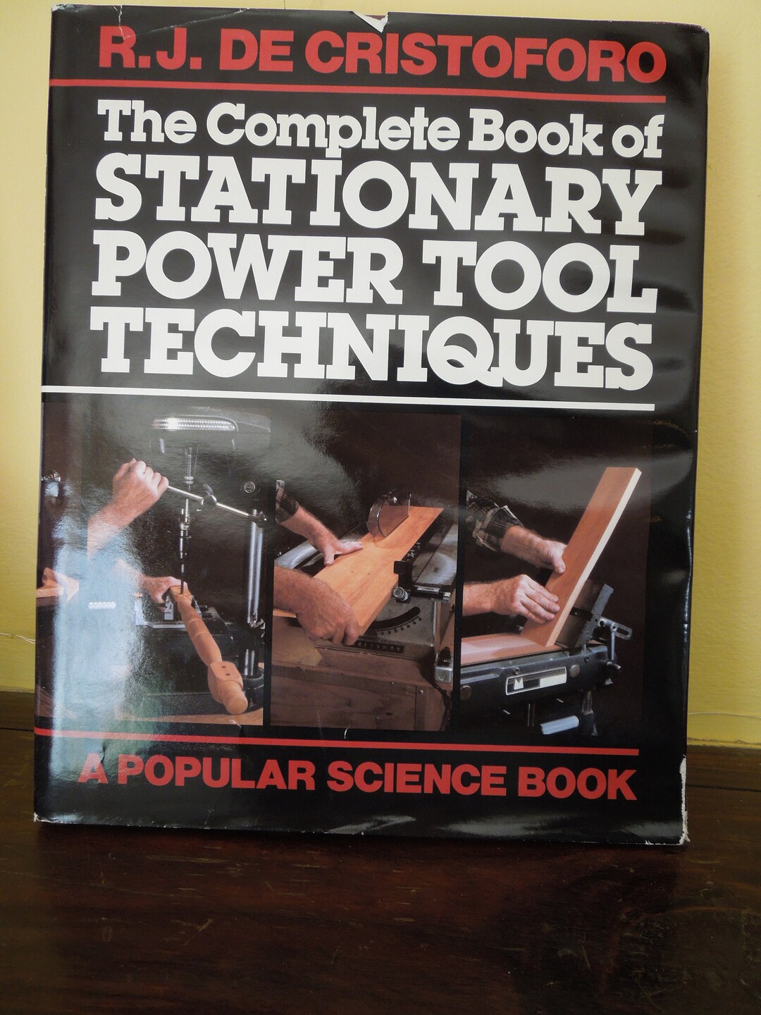 The Complete Book of Stationary Power Tool Techniques A Popular Science ...