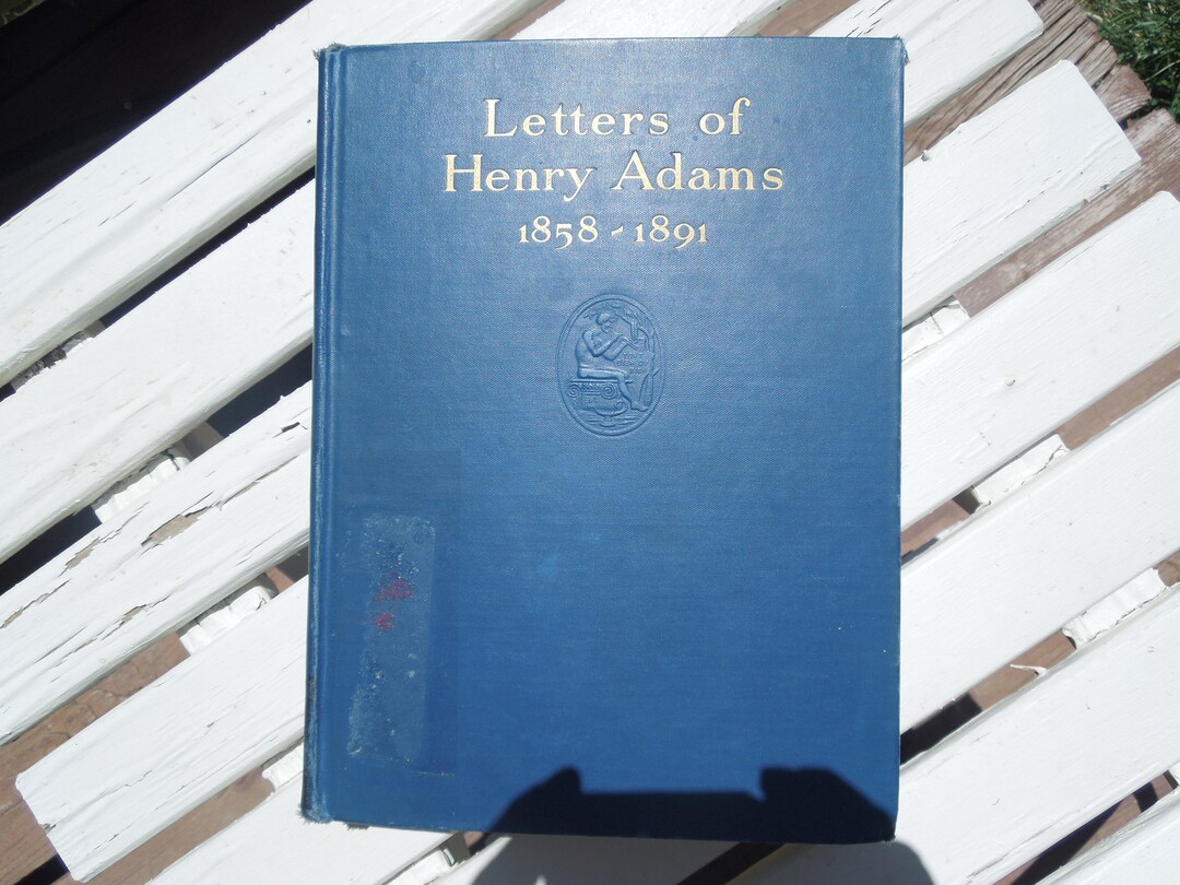 Letters of Henry Adams 1858-1891 Ex-library Book Copyright 1930 the ...