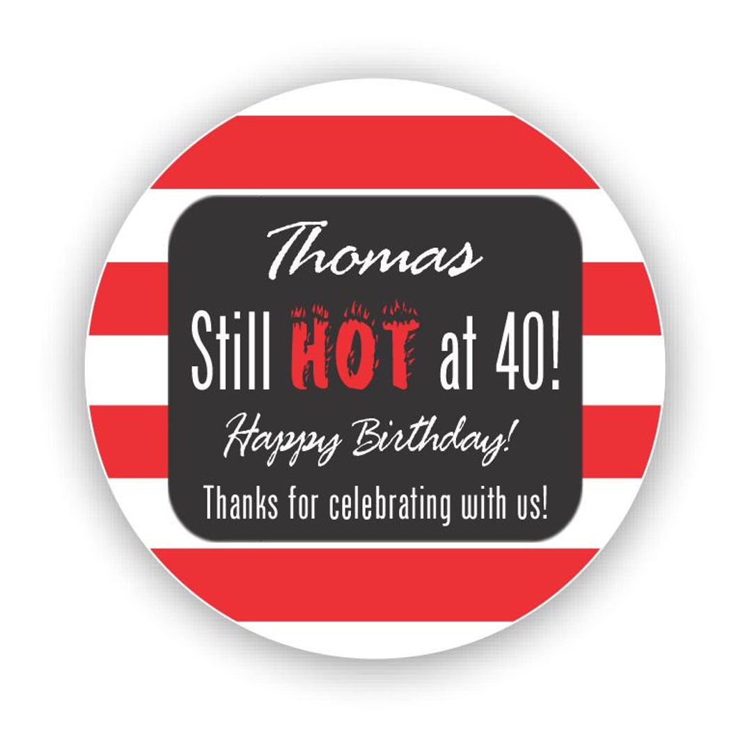 Still Hot at 40 Custom Birthday Stickers Round Personalized Birthday ...