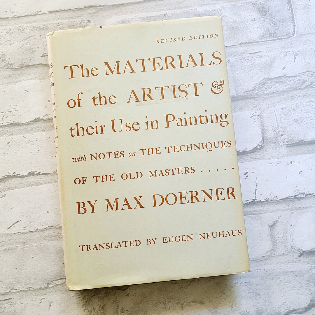 The Materials of the Artist & Their Use in Painting. Max Doerner ...